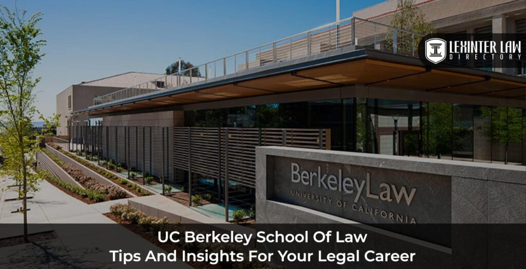 UC Berkeley School Of Law: Tips And Insights For Your Legal Career ...