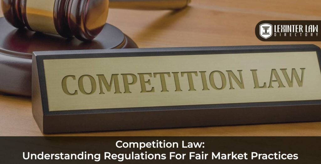 Competition Law: Understanding Regulations For Fair Market Practices ...