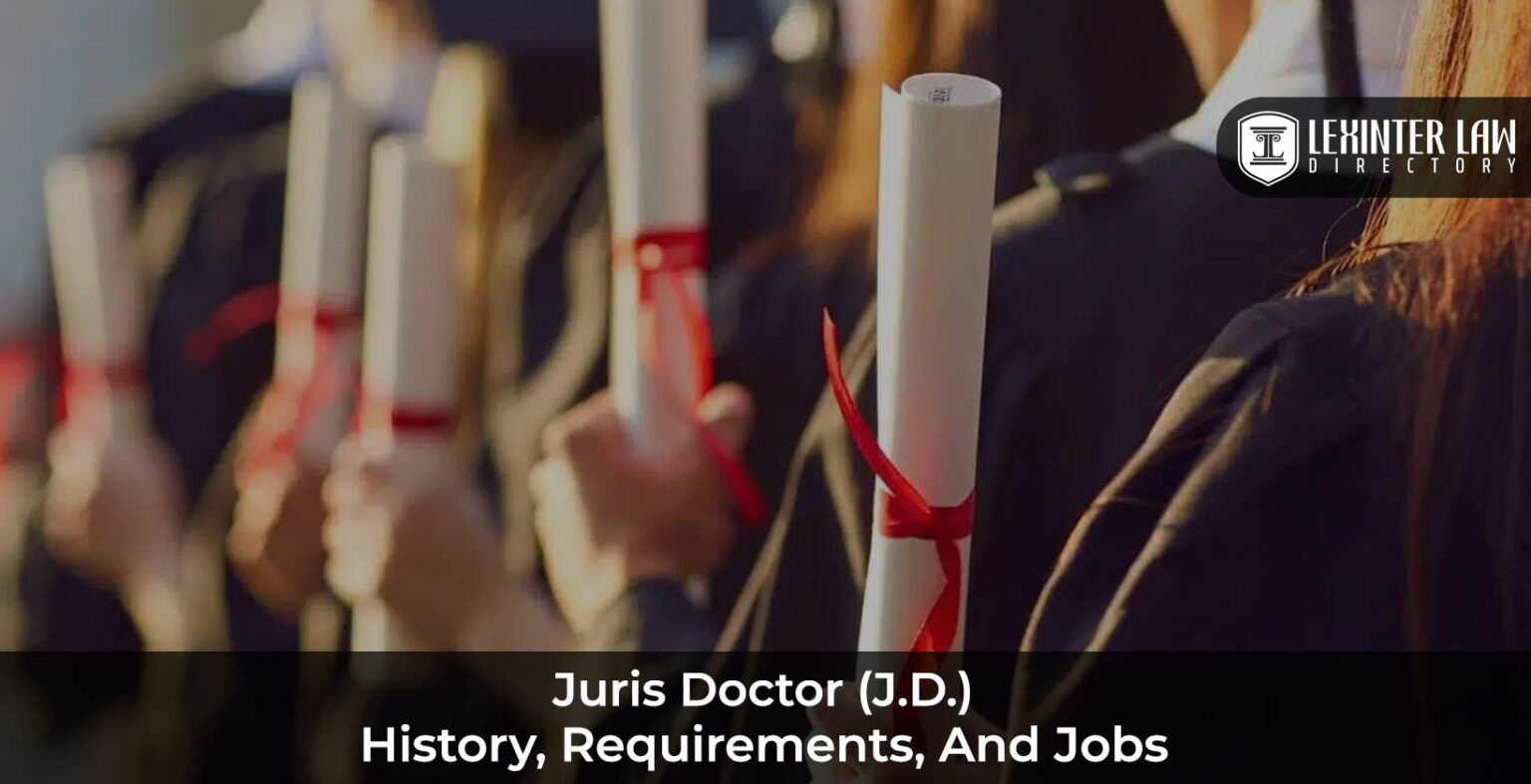 Juris Doctor (J.D.): History, Requirements, And Jobs - Lexinter