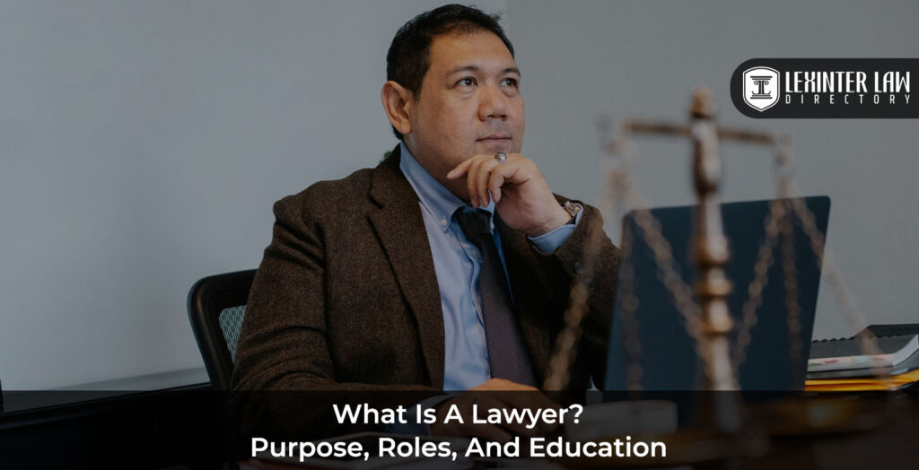 What Is A Lawyer? Purpose, Roles, And Education - Lexinter